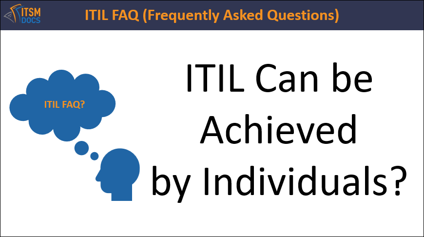 Itil Can Be Achieved By Individuals Itsm Docs Itsm Documents