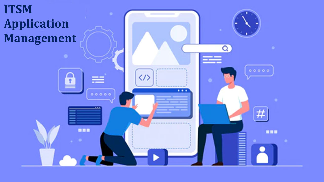 A Detailed Guide on ITSM Application Management – ITSM Docs - ITSM ...