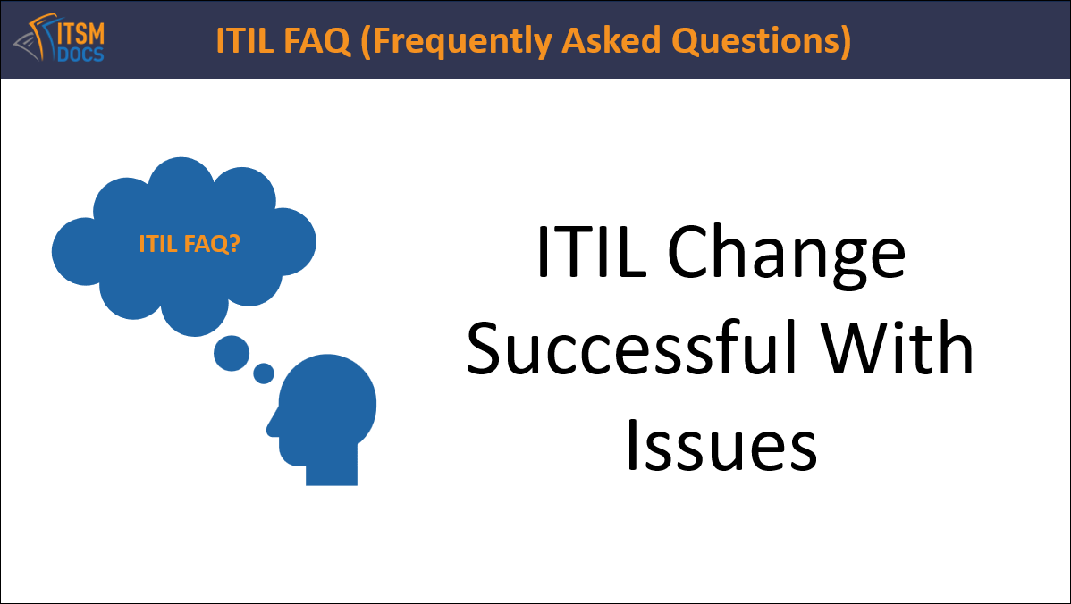ITIL Change Successful With Issues – ITSM Docs - ITSM Documents & Templates