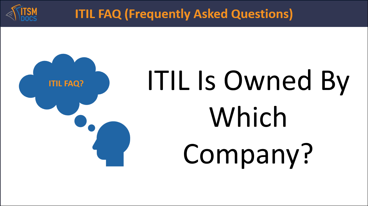 ITIL Is Owned By Which Company? – ITSM Docs - ITSM Documents & Templates